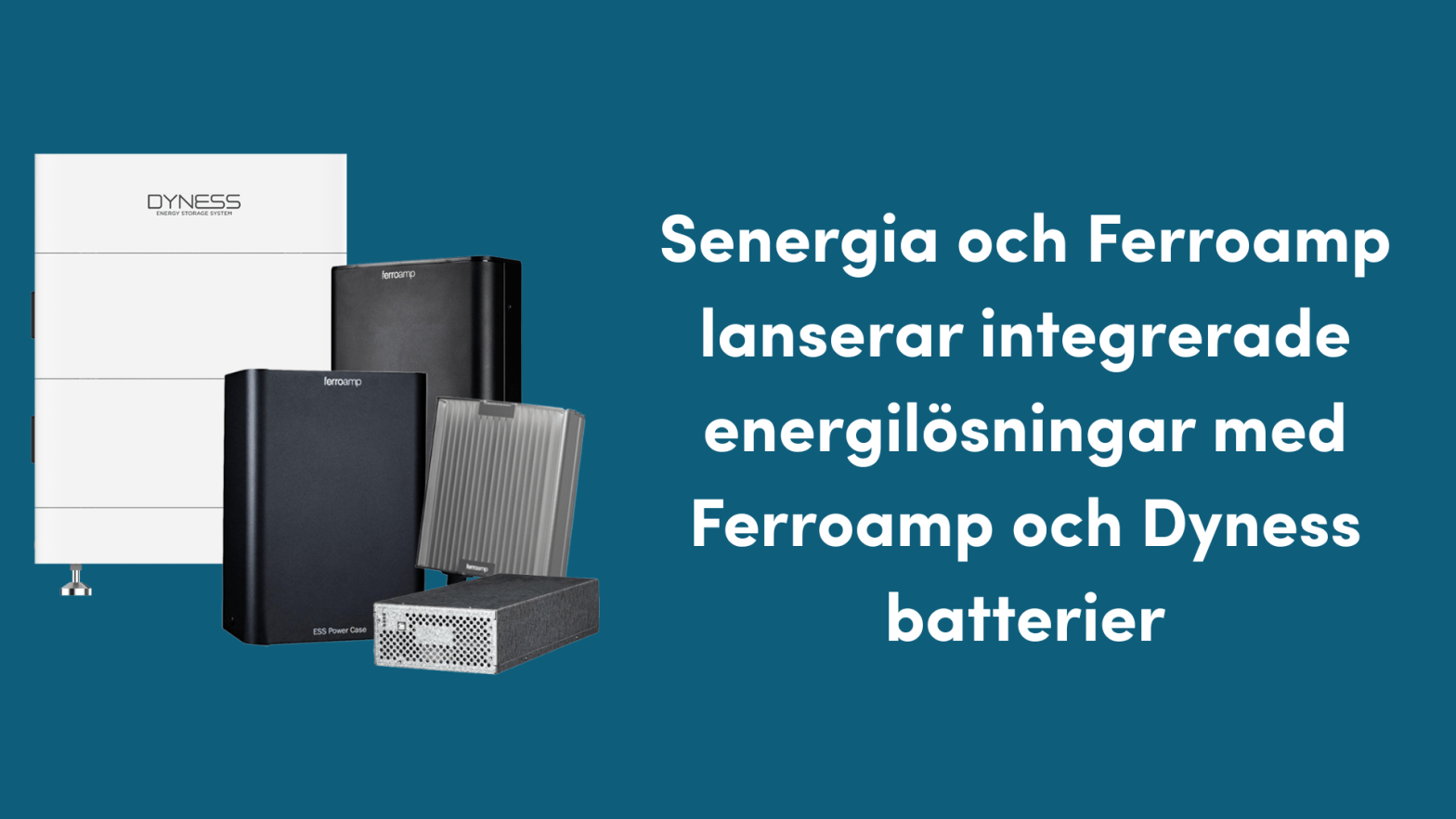 Senergia och Ferroamp lanserar integrerade energilösningar med Ferroamp och Dyness batterier ...